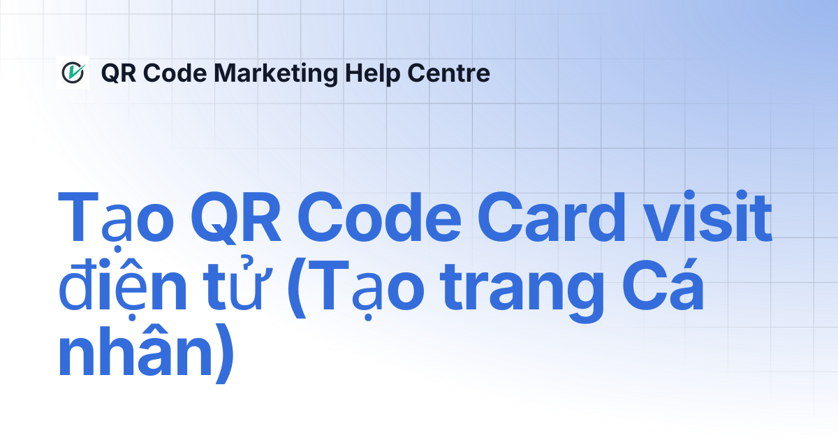 Tạo QR Code Card visit điện tử (Tạo trang Cá nhân) | QR Code Marketing ...